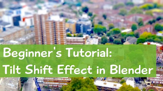 Tutorial: Creating a Tilt Shift Effect in Blender