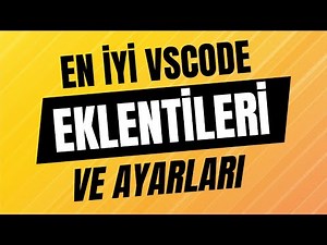 En İyi Visual Studio Code Eklentileri ve Ayarları