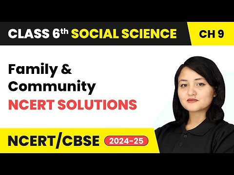 Family and Community - NCERT Solutions | Class 6 Social Science Chapter 9 | CBSE 2025-26