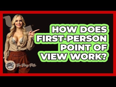 How Does First-Person Point Of View Work? - The Prose Path