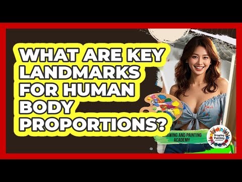 What Are Key Landmarks For Human Body Proportions?
