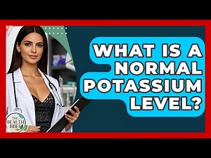 What Is A Normal Potassium Level? - The Health Brief