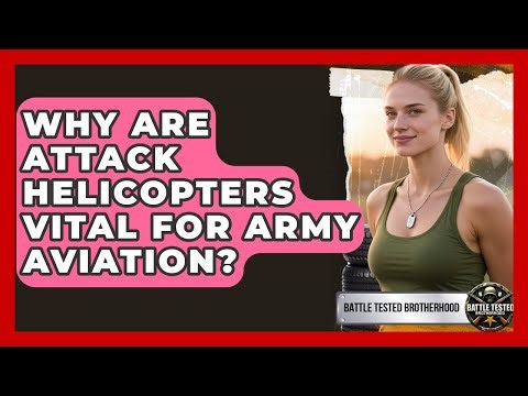 Why Are Attack Helicopters Vital For Army Aviation? - Battle Tested Brotherhood