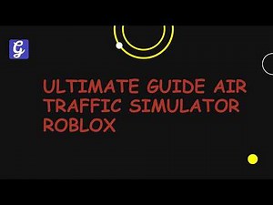 Ultimate Guide Air Traffic Simulator Roblox