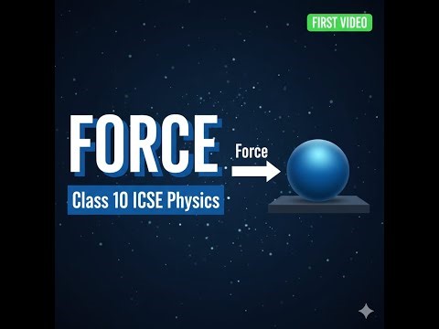 Force | ICSE Class 10 Physics Chapter 1 Explained Clearly | By Shreyash Namdeo