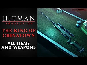 Hitman: Absolution - The King of Chinatown - All Items and Weapons