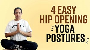 Tension in Your Hips? Practice These 4 Easy Hip Opening Yoga Postures | Watch Video