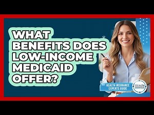What Benefits Does Low-Income Medicaid Offer?
