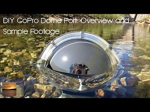 DIY GoPro Dome Port Overview and Sample Footage
