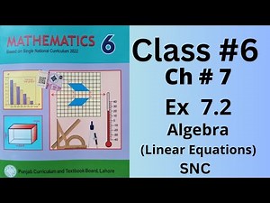 Class 6th, Ch no 7, Ex no 7.2 (Complete ), Algebra ( Linear Equations ), SNC, PTB.