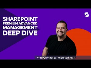SharePoint Premium Advanced Management Deep Dive - with Vlad Catrinescu