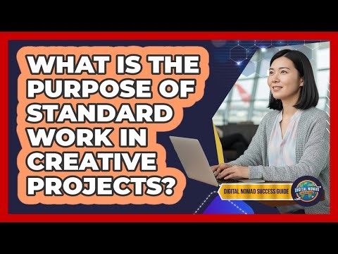 What Is The Purpose Of Standard Work In Creative Projects?