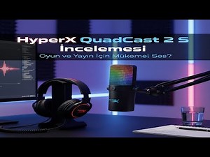 HyperX QuadCast 2 S İncelemesi – Bu Fiyata En İyi Mikrofon mu? (Gerçek Kullanıcı Deneyimi)