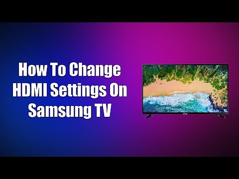 How To Change HDMI Settings On Samsung TV