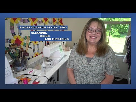 Singer Quantum Stylist 9960 - Cleaning, Oiling, and Threading