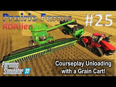 Courseplay Unloading with a Grain Cart! | E25 Prairie Farms | Farming Simulator 22