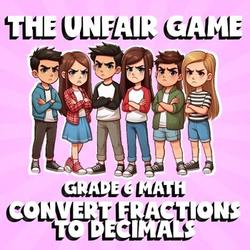 Convert Fractions to Decimals THE UNFAIR GAME - No Prep Grade 6 Math Review