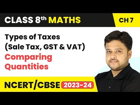 Types of Taxes (Sale Tax, GST & VAT) - Comparing Quantities | Class 8 Maths Chapter 7 | CBSE