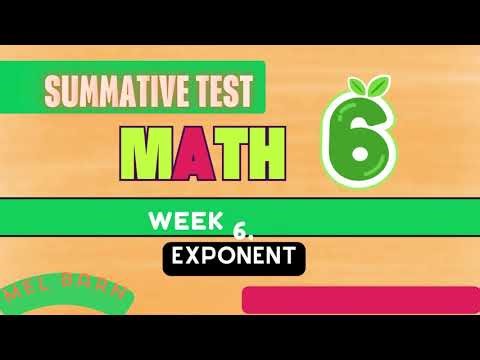 SUMMATIVE TEST MATH 6, WEEK 6, QUARTER 2 EXPONENTS MATATAG