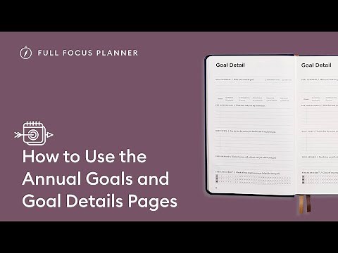 HOW TO USE THE ANNUAL GOALS & GOAL DETAIL PAGES IN THE FULL FOCUS PLANNER® | Official Tutorial Video