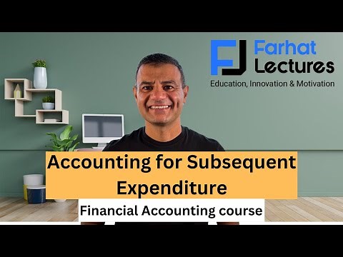 Accounting for Subsequent Expenditure. Financial Accounting Course