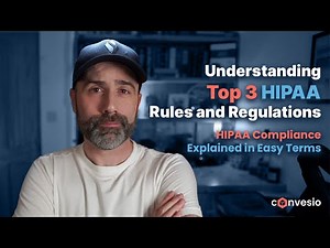 Understanding The Top 3 HIPAA Rules and Regulations - HIPAA Compliance Explained In Easy Terms