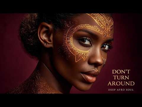DON’T TURN AROUND – Deep Afro Soul | Emotional Cinematic Song