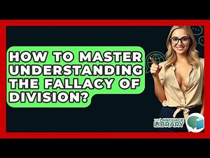 How To Master Understanding The Fallacy Of Division? - The Language Library