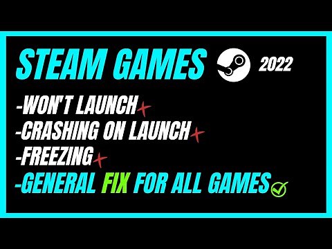 How to Fix Steam Games Won't Launch/General Guide For All Steam Games 2022