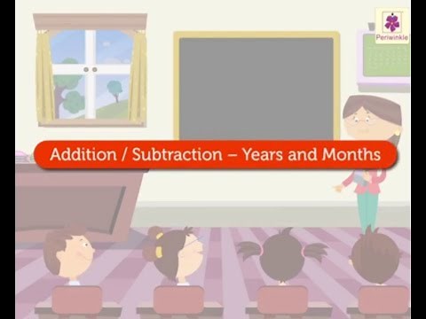Addition and Subtraction of Years and Month | Mathematics Grade 4 | Periwinkle