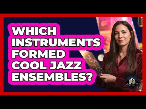 Which Instruments Formed Cool Jazz Ensembles?