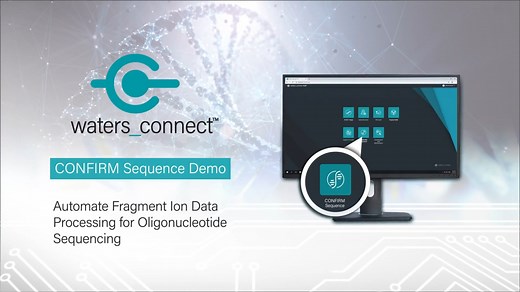 CONFIRM Sequence App Demo - Automate Fragment Ion Data Processing for Oligonucleotide Sequencing - Waters Videos