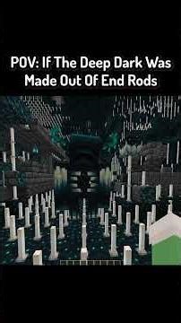 POV: If The Deep Dark Was Made Out Of End Rods In Minecraft