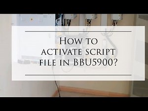 Huawei Wireless BBU 5900 ||How to activate script file in Huawei BBU 5900 part#5 || Huawei Training