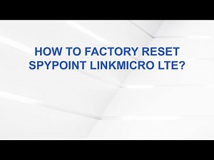 How to Factory Reset Spypoint LinkMicro LTE?