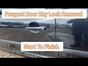 Peugeot Door Key Lock Removal Start To Finish