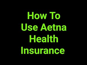How To Use Aetna Health Insurance