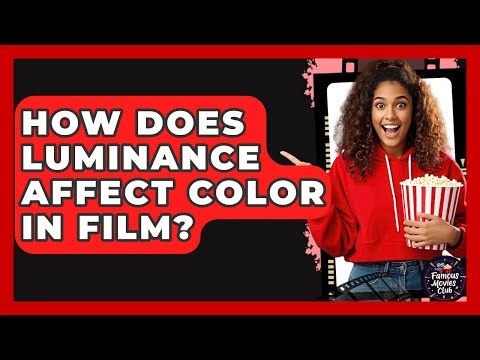 How Does Luminance Affect Color In Film? - Famous Movies Club