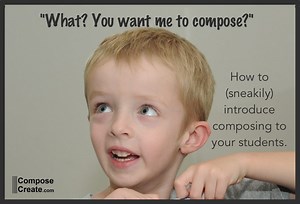"What, Me Composing?" How To Introduce Composing to Piano Students