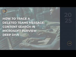 How To Trace a Deleted Teams Message: Content Search in Microsoft Purview Deep Dive