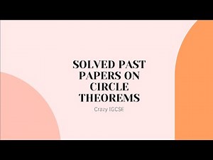 Solving IGCSE Circle Theorems Past Paper Questions (Mathematics 0580)