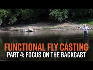 Ed Jaworowski's Fly Casting Video Series, Video 4: Focus on the Backcast