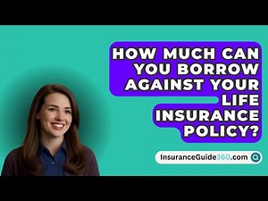 How Much Can You Borrow Against Your Life Insurance Policy? - InsuranceGuide360.com