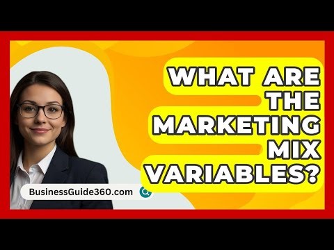 What Are The Marketing Mix Variables? - BusinessGuide360.com