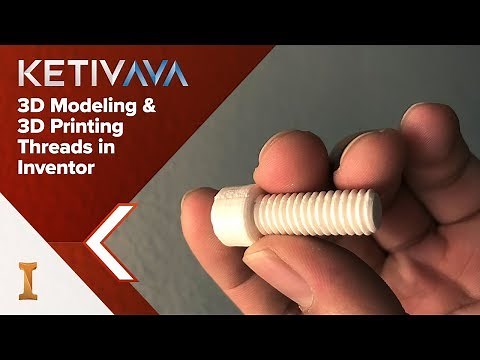 3D Modeling and 3D Printing Threads in Inventor | Autodesk Virtual Academy