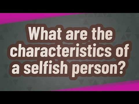 What are the characteristics of a selfish person?