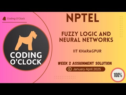 NPTEL Fuzzy Logic and Neural Networks Week 2 Assignment Solution January - April 2025 IIT Kharagpur