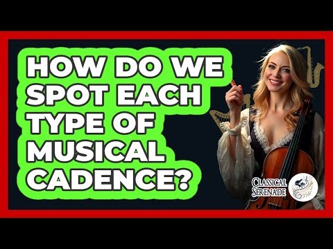 How Do We Spot Each Type Of Musical Cadence?