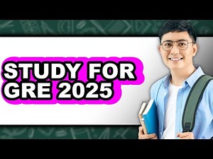 How to Study for GRE 2025 - Easy Guide