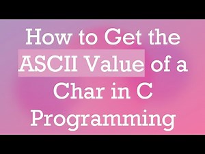 How to Get the ASCII Value of a Char in C Programming